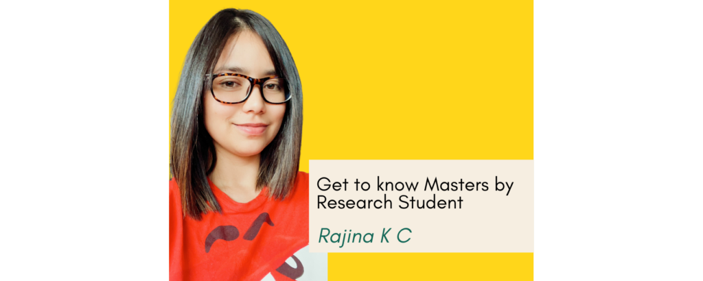 Get to know Masters by Research Student – Rajina K C – HDR students in ...